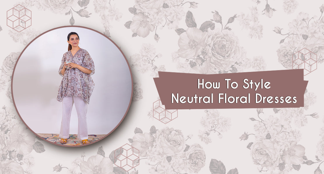 How To Style Neutral Floral Dresses – Priya Chaudhary